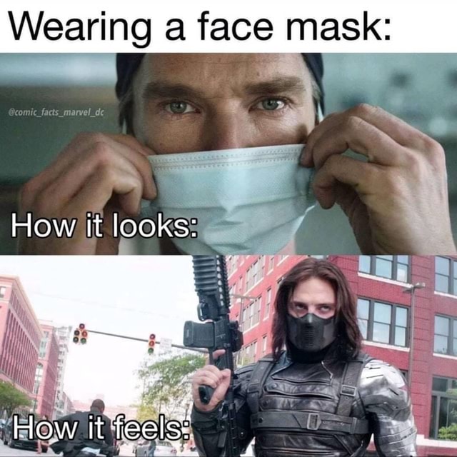 Wearing face mask: facts marvel de How it looks: How it feels? - iFunny