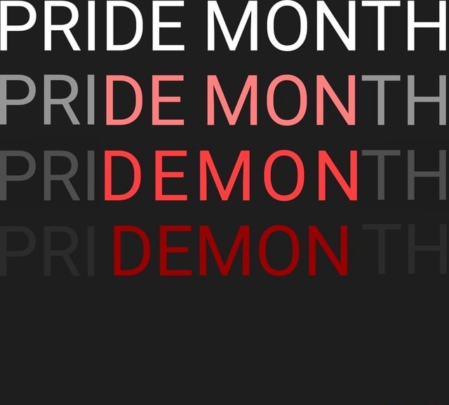 PRIDE MONTH PRIDE MONTH DEMON DEMON - iFunny