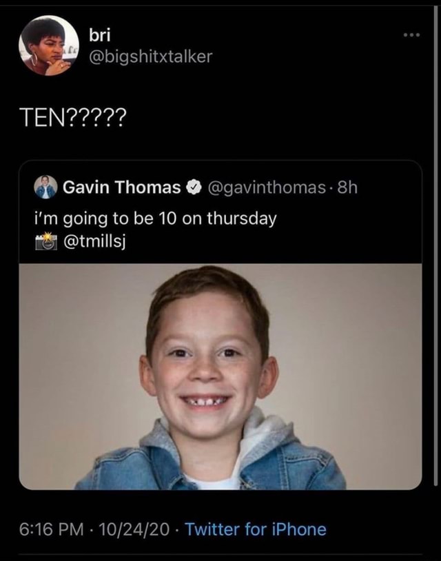 Lori @bigshitxtalker Gavin Thomas @gavinthomas- i'm going to be 10 on thursday @tmillsj PM ...