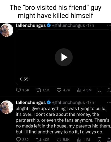 The "bro visited his friend" guy 9 fallenchungus @ might have killed ...