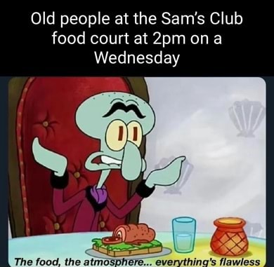 Old people at the Sam's Club food court at ona Wednesday - iFunny