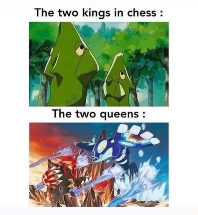 The two kings in chess s The twe queens : - iFunny