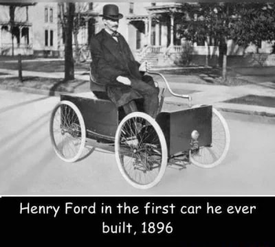 Henry Ford in the first car he ever built, 1896 - iFunny