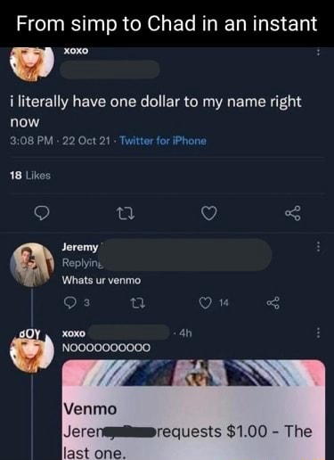 From simp to Chad in an instant @ an i literally have one dollar to my ...