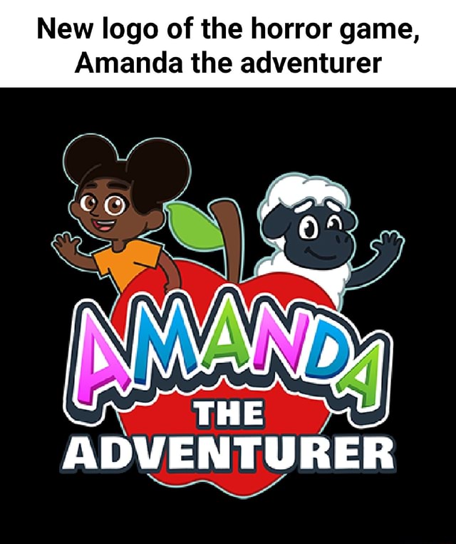 New logo of the horror game, Amanda the adventurer ADVENTURER - iFunny