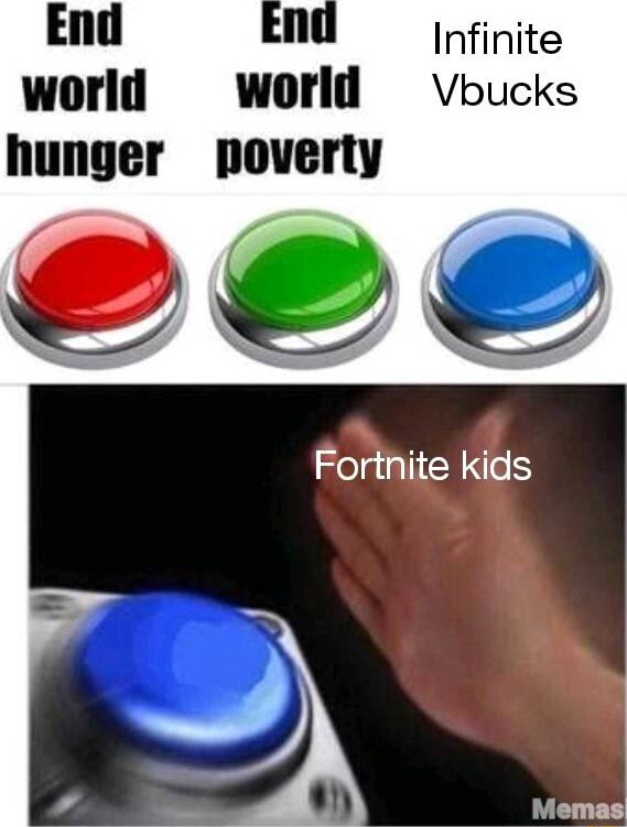 Infinite world world Vbucks hunger poverty AAZ Fortnite kids - iFunny