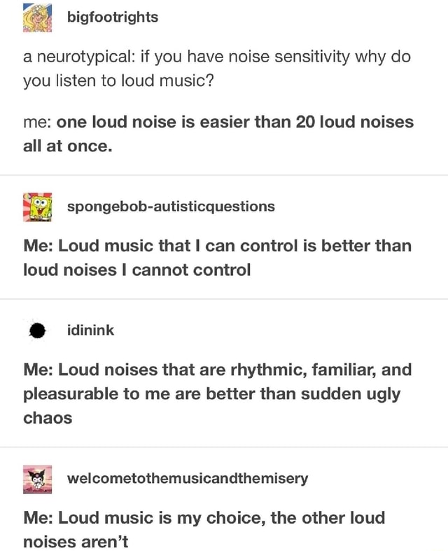 AA bigfootrights a neurotypical: if you have noise sensitivity why do ...