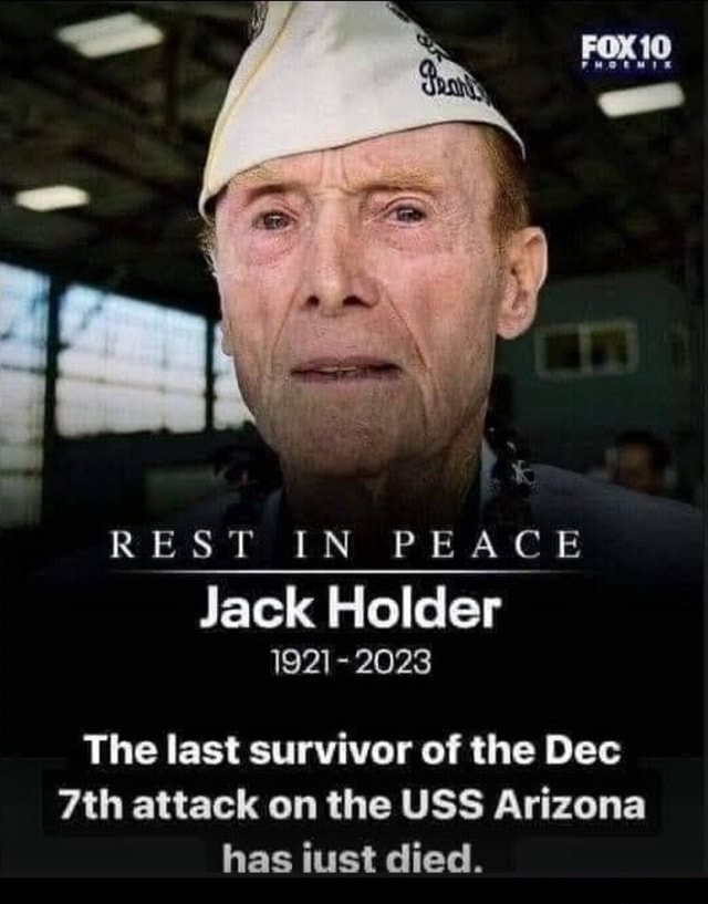 REST IN PEACE Jack Holder 1921-2023 The last survivor of the Dec attack on the USS Arizona has ...