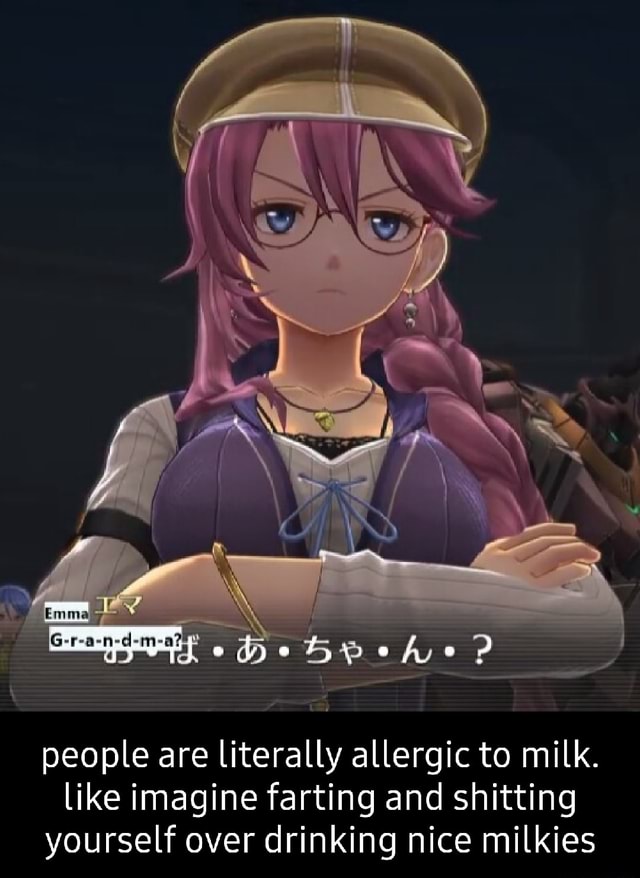 Ed people are literally allergic to milk. like imagine farting and ...