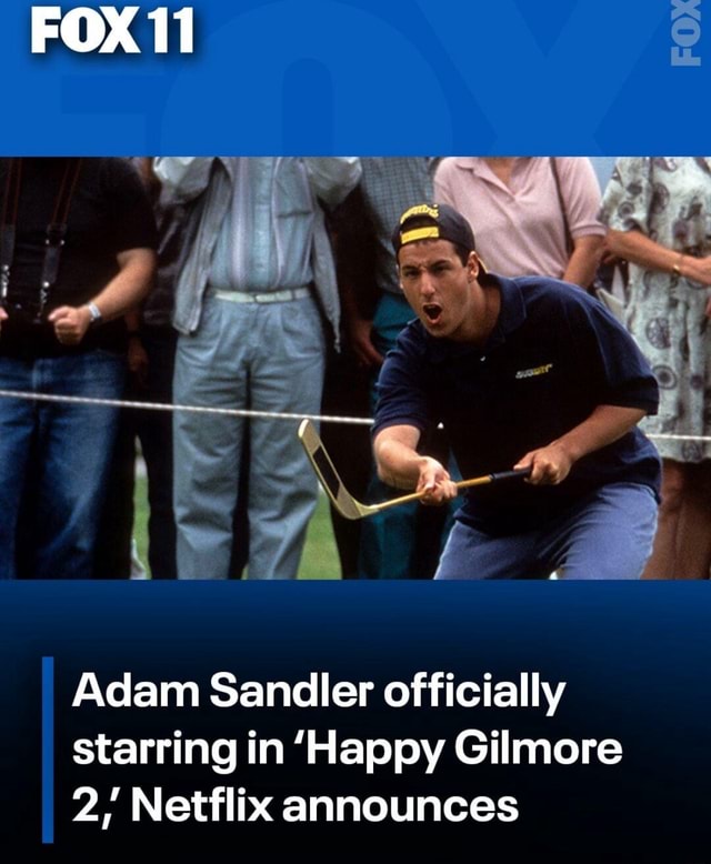 FOX 11 FOX Adam Sandler officially starring in 'Happy Gilmore 2 ...