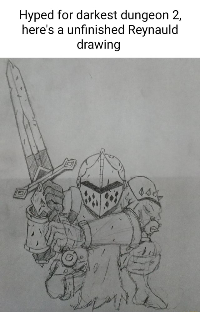 Hyped for darkest dungeon 2, here's unfinished Reynauld drawing - iFunny