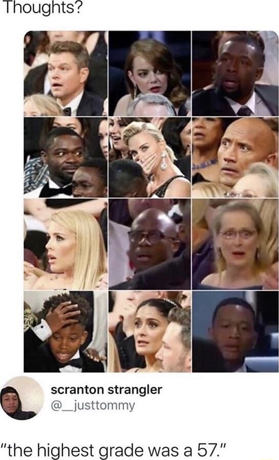 Thougnts? scranton strangler "the highest grade was a 57." - iFunny