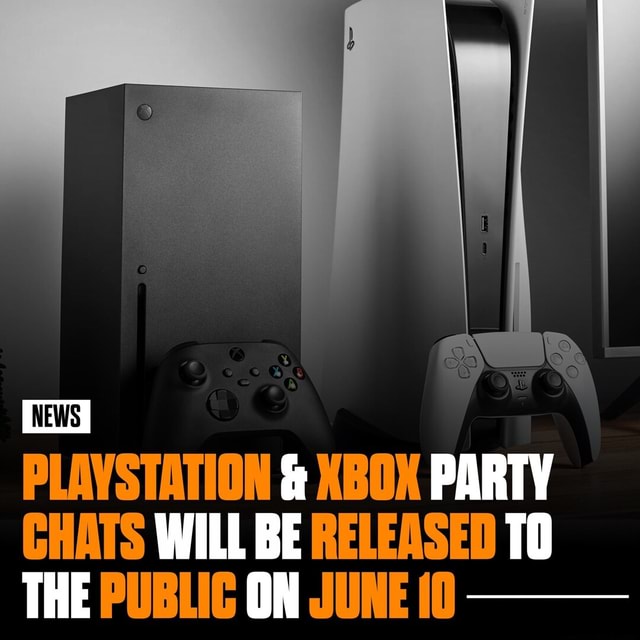 PLAYSTATION & XBOX PARTY CHATS WILL BE RELEASED THE PUBLIC ON JUNE - iFunny