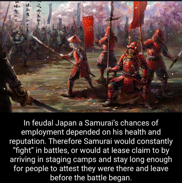 In feudal Japan a Samurai's chances of employment depended on his ...