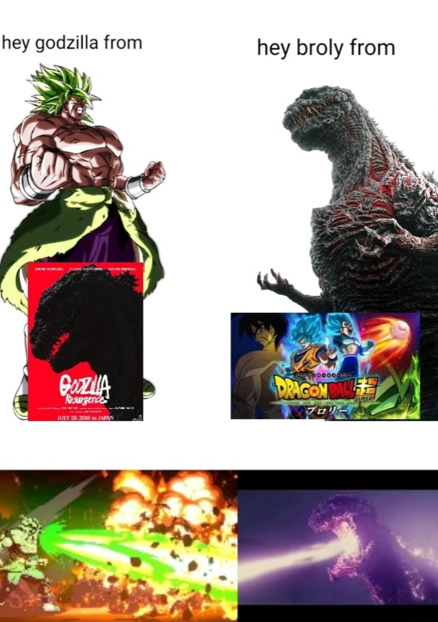 Hey godzilla from hey broly from - iFunny