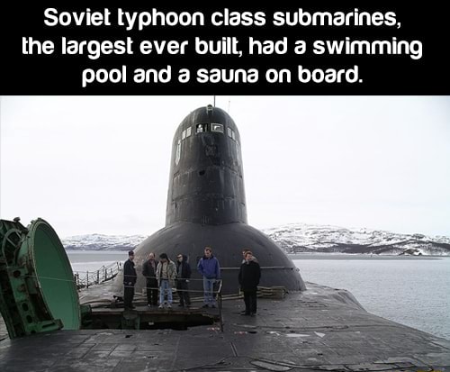 Soviet typhoon class submarines, the largest ever built, had a swimming ...