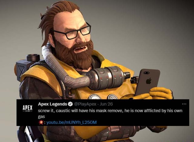 Apex Legends @ @PlayApex screw it, caustic will have his mask remove ...