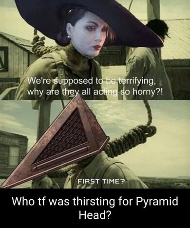 Rifying, horny?! Who tf was thirsting for Pyramid Head? - iFunny