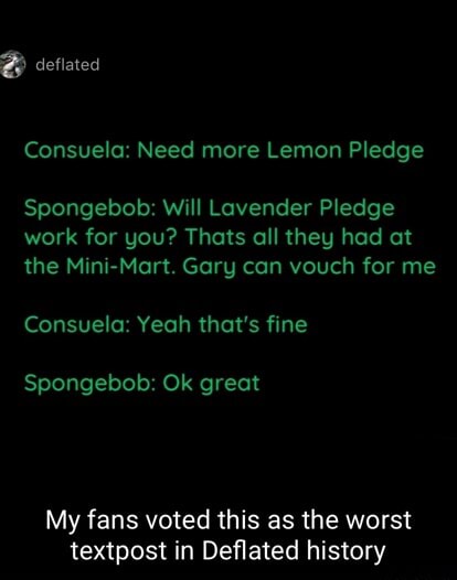 Deflated Consuela: Need more Lemon Pledge Spongebob: Will Lavender ...