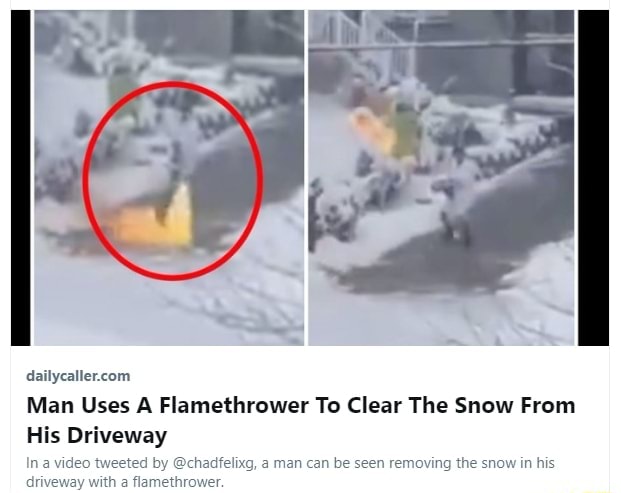 Man Uses A Flamethrower To Clear The Snow From com His Driveway Ina ...