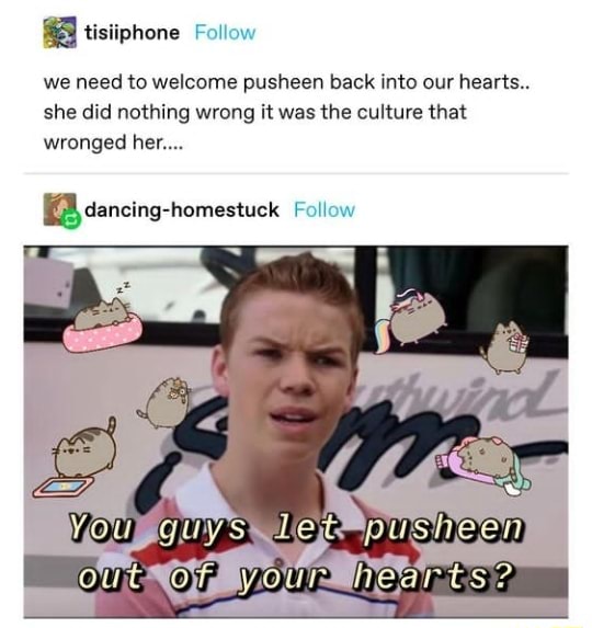Tisiiphone we need to welcome pusheen back into our hearts.. she did ...