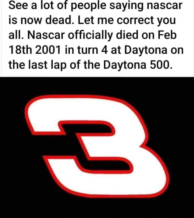 See a lot of people saying nascar is now dead. Let me correct you all ...