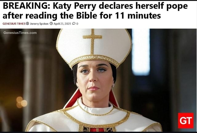 BREAKING: Katy Perry declares herself pope after reading the Bible for ...