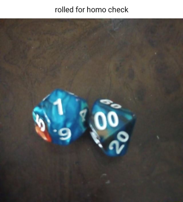Rolled for homo check go - iFunny