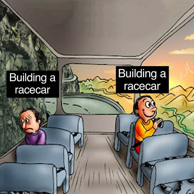 Building a Building a racecar racecar - iFunny