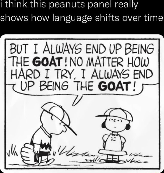 Think this peanuts panel really shows how language shifts over time BUT ...