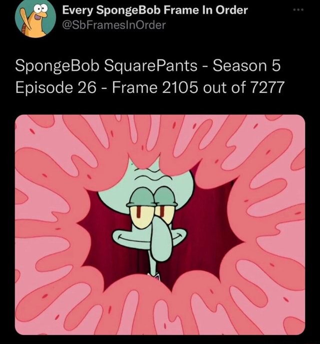 Every SpongeBob Frame In Order SpongeBob SquarePants - Season 5 Episode ...