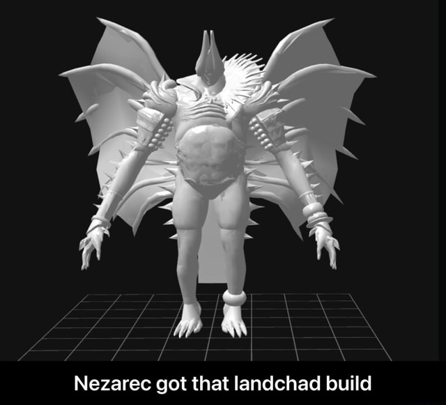 ALL \SN Nezarec got that landchad build - Nezarec got that landchad ...