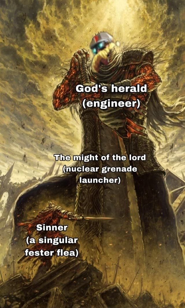 God's herald (engineer) The might of the lord (nuclear grenade fauncher ...