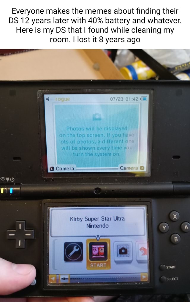 Everyone makes the memes about finding their DS 12 years later with 40% ...