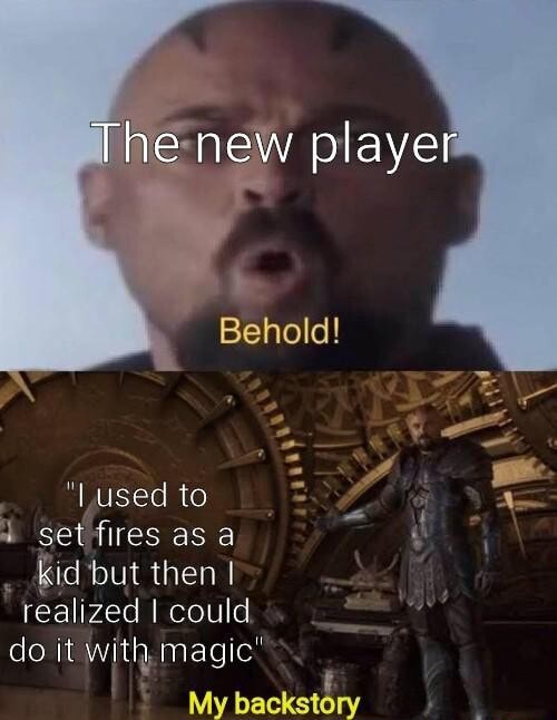 The new player Behold! "Lused to fires as a then realized I could do it ...