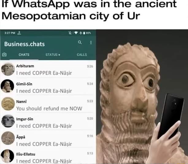 If WhatsApp was in the ancient Mesopotamian city of Ur Business.chats ...