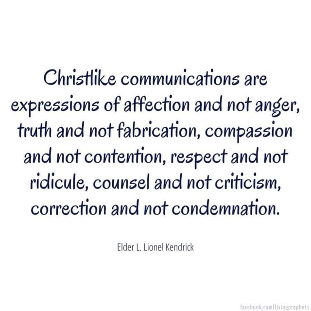 Christlike communications are expressions of affection and not anger ...