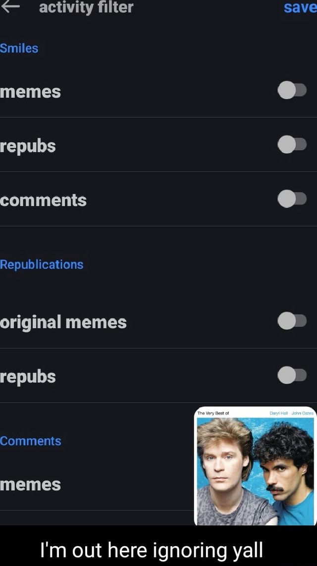 Activity filter save Smiles memes repubs comments Republications ...