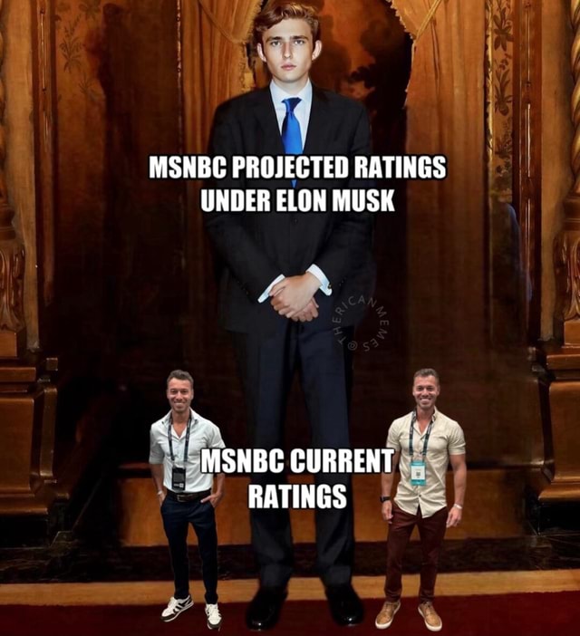 MSNBC PROJECTED RATINGS UNDER ELON MUSK Vow, MSNBC CURRENT RATINGS - iFunny