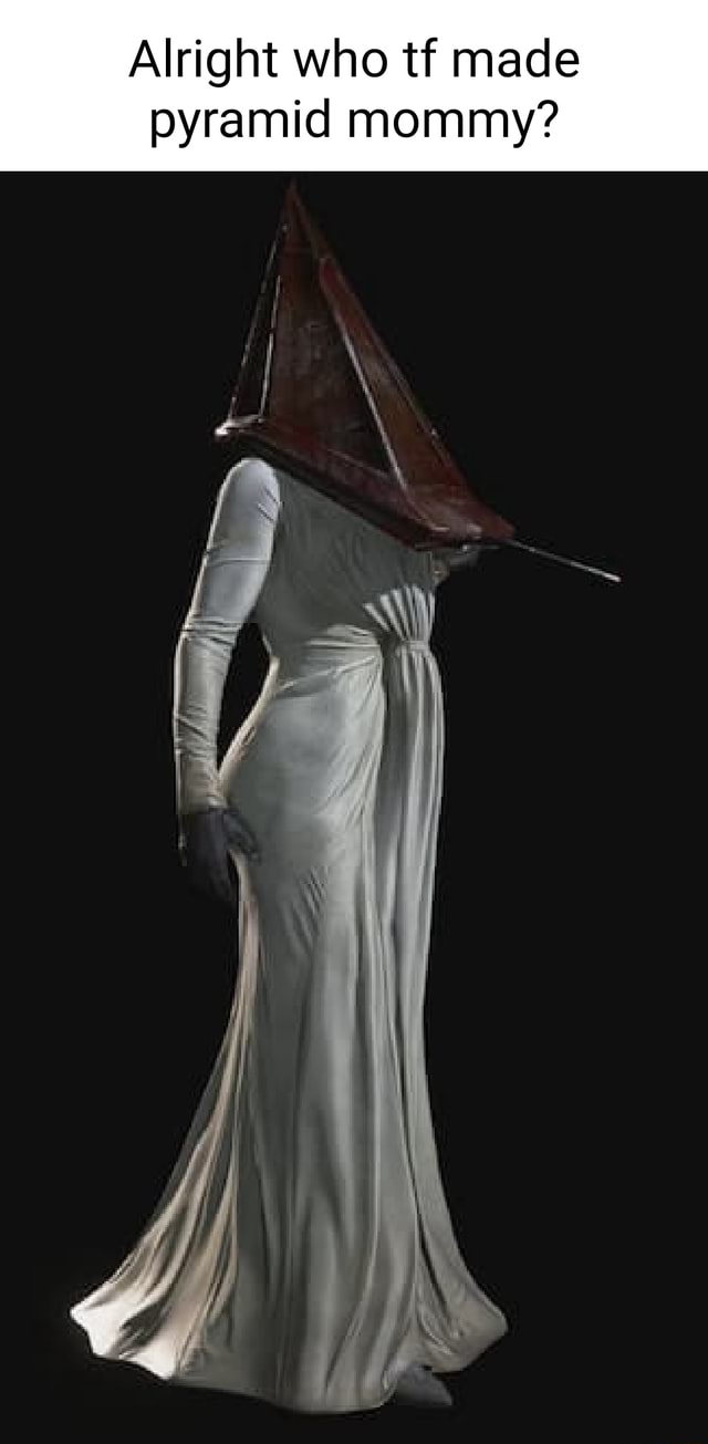 Alright who tf made pyramid mommy? - iFunny