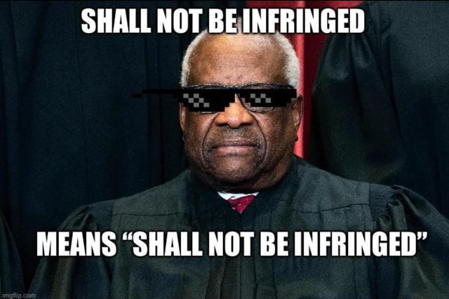 SHALL NOT BE INFRINGED MEANS "SHALL NOT BE INFRINGED" - iFunny