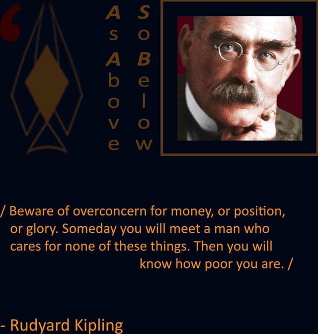 OW / Beware of overconcern for money, or position, or glory. Someday ...