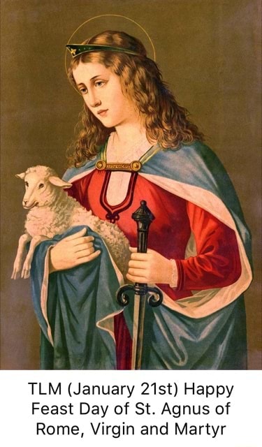 TLM (January 21st) Happy Feast Day of St. Agnus of Rome, Virgin and ...