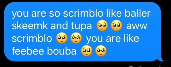 You are so scrimblo like baller skeemk and tupa aww scrimblo you are ...