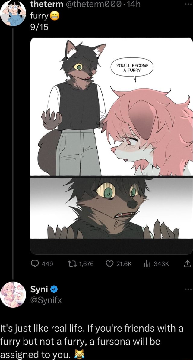 Theterm furry@ YOU'LL BECOME AFURRY. Syni It's just like real life. If ...