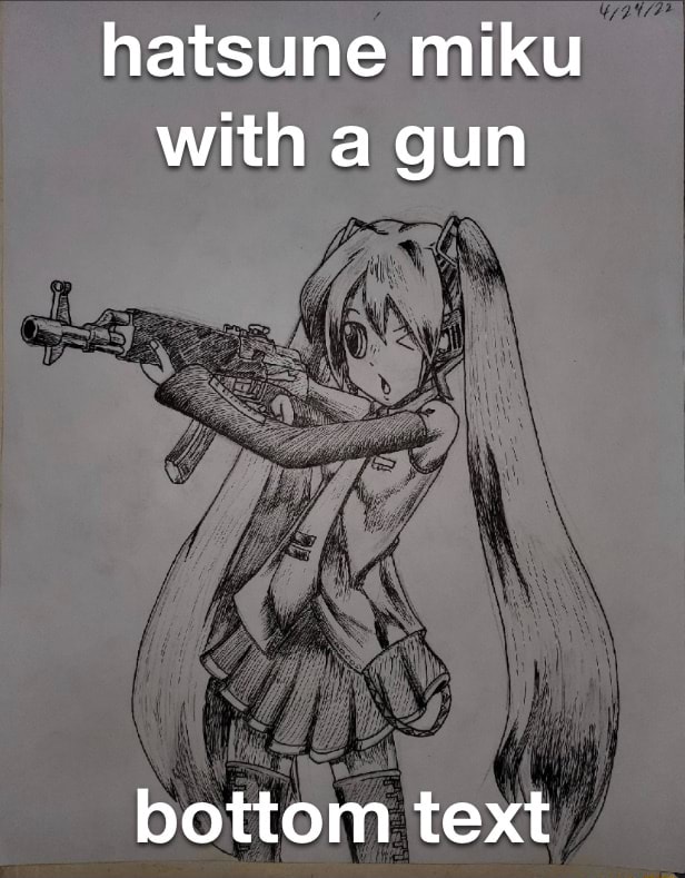 Hatsune miku with a gun bottom text - iFunny