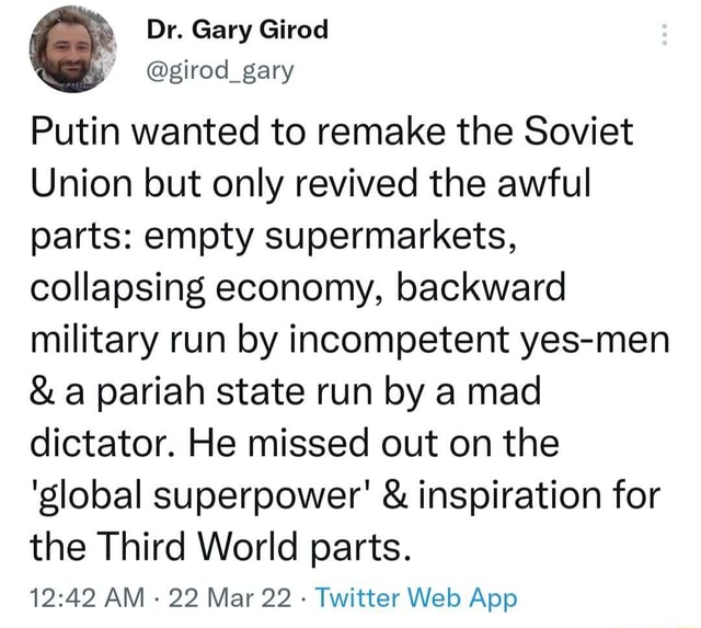 Dr. Gary Girod @girod_gary Putin wanted to remake the Soviet Union but ...