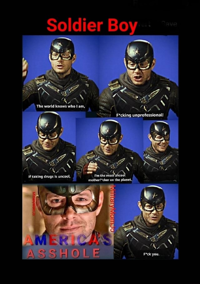 Soldier Boy th ows whe an, ~ If taking drugs is uncool, ASSHOLE you ...
