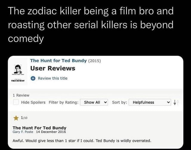 The zodiac killer being a film bro and roasting other serial killers is ...