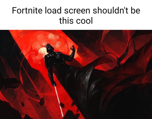 Fortnite load screen shouldn't be this cool - iFunny